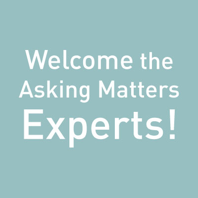 Welcome Asking Matters Experts! - Asking Matters Asking Matters